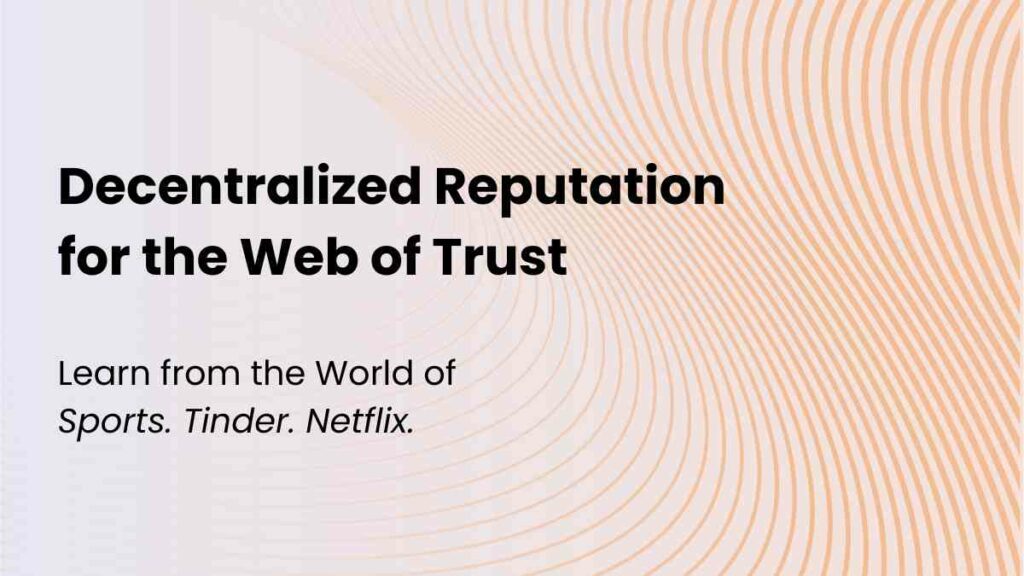 Dynamic & Decentralized Reputation for the Web of Trust: What We Can ...